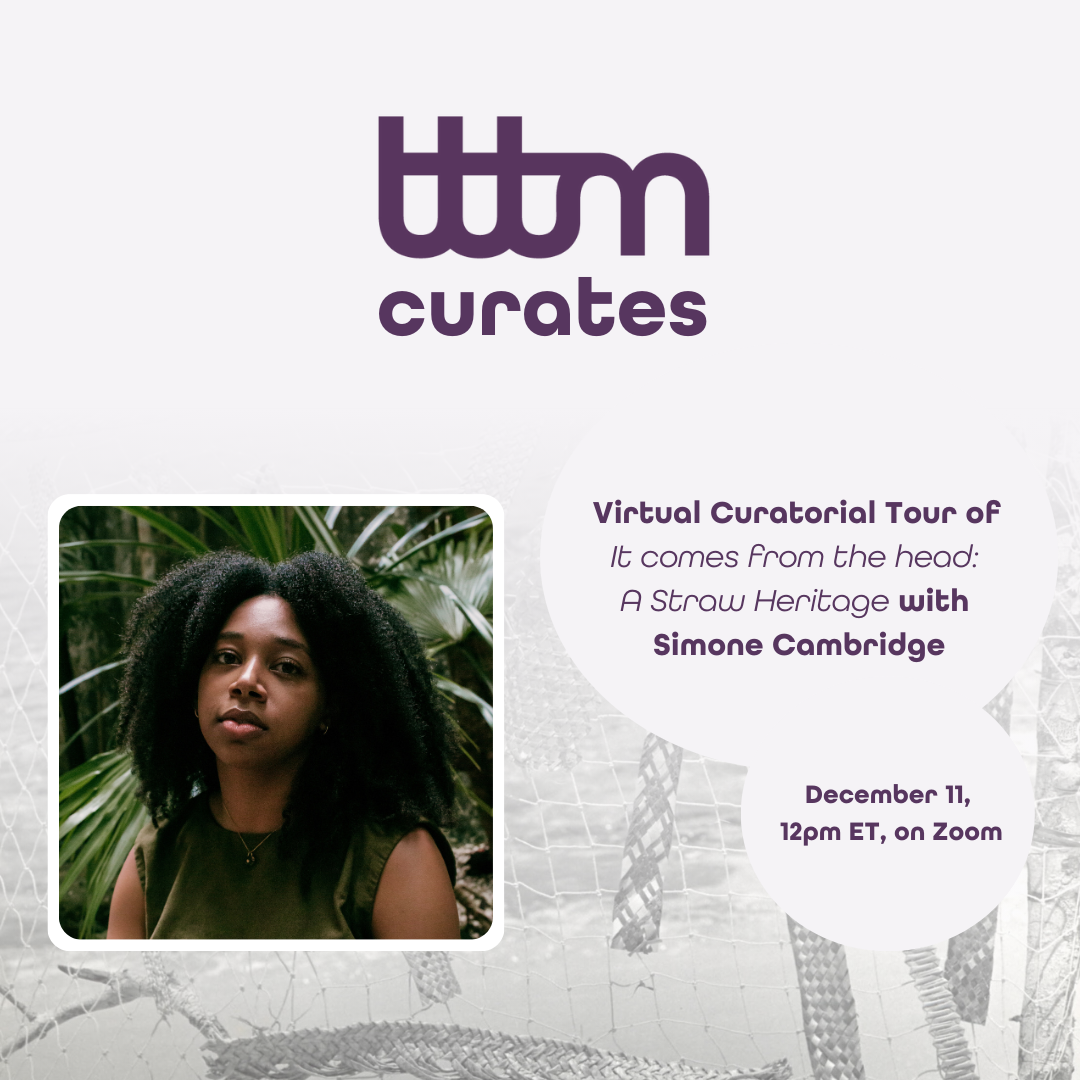 Virtual Curatorial Tour of It comes from the head: A Straw Heritage with Simone Cambridge ...