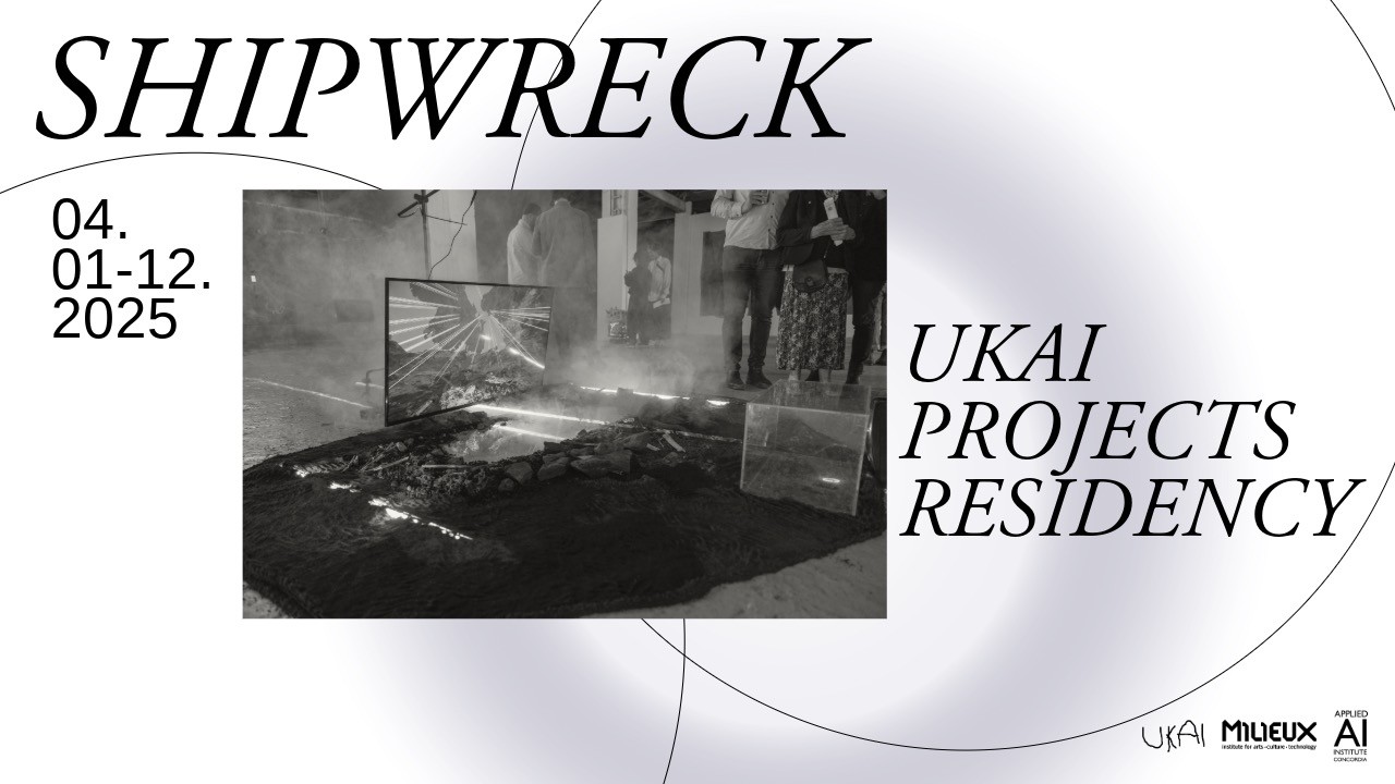 Shipwreck: UKAI Projects Residency at Milieux | Events - Concordia ...